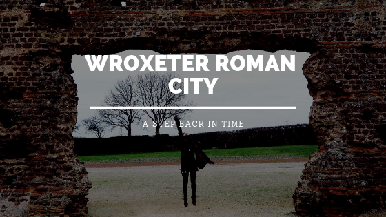 Wroxeter Roman City – A Step Back in Time – Study . Work . Travel . Blog